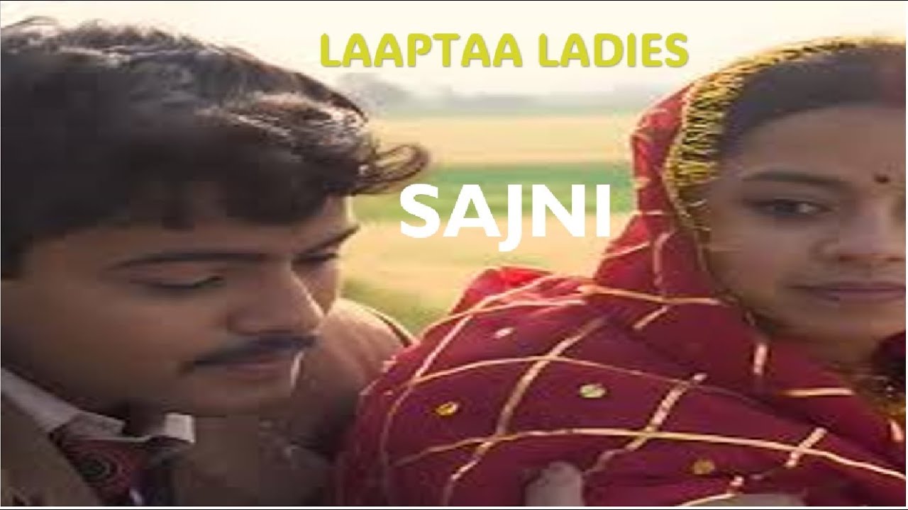 Sajni (Song): Arijit Singh, Ram Sampath | Laapataa Ladies | Aamir Khan ...