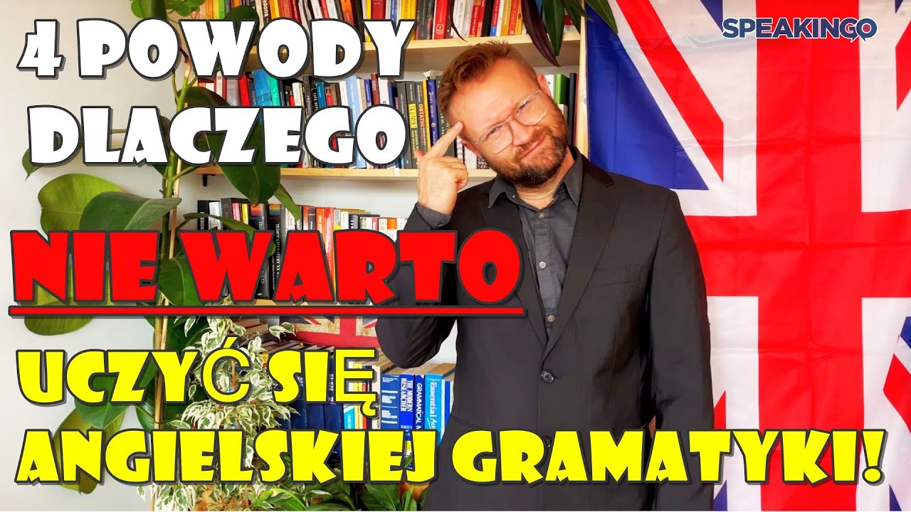 4 powody dlaczego nie warto uczyc sie angielskiej gramatyki - YouTube
