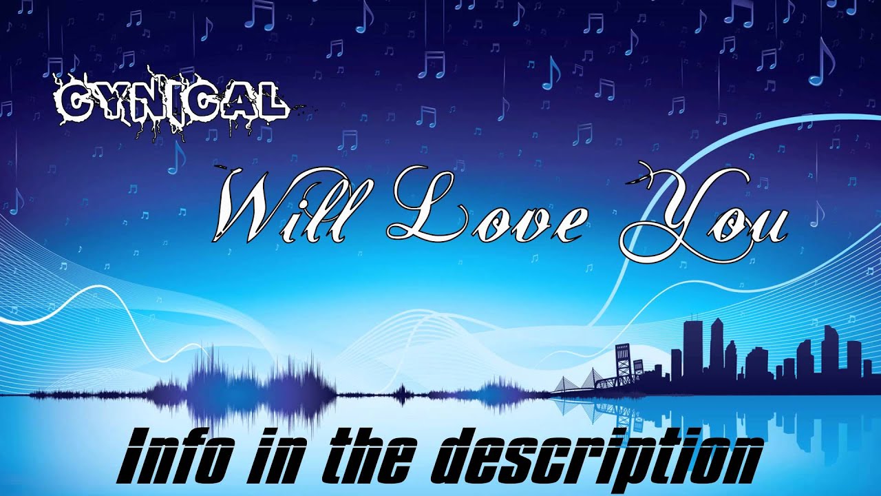 Cynical - "Will Love You" - YouTube