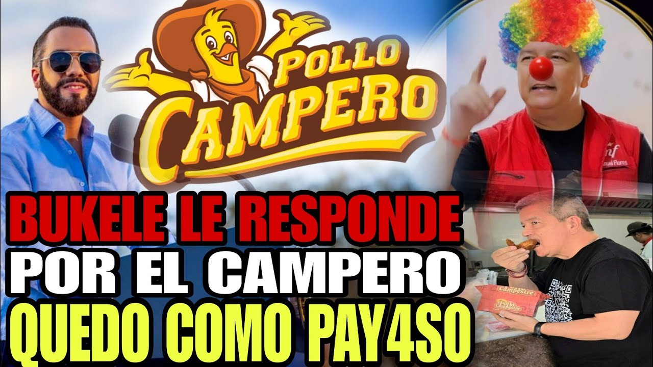 BUKELE LE RESPONDE AL CHINO FLORES POR LO DEL POLLO CAMPERO Y EL POLLO ...