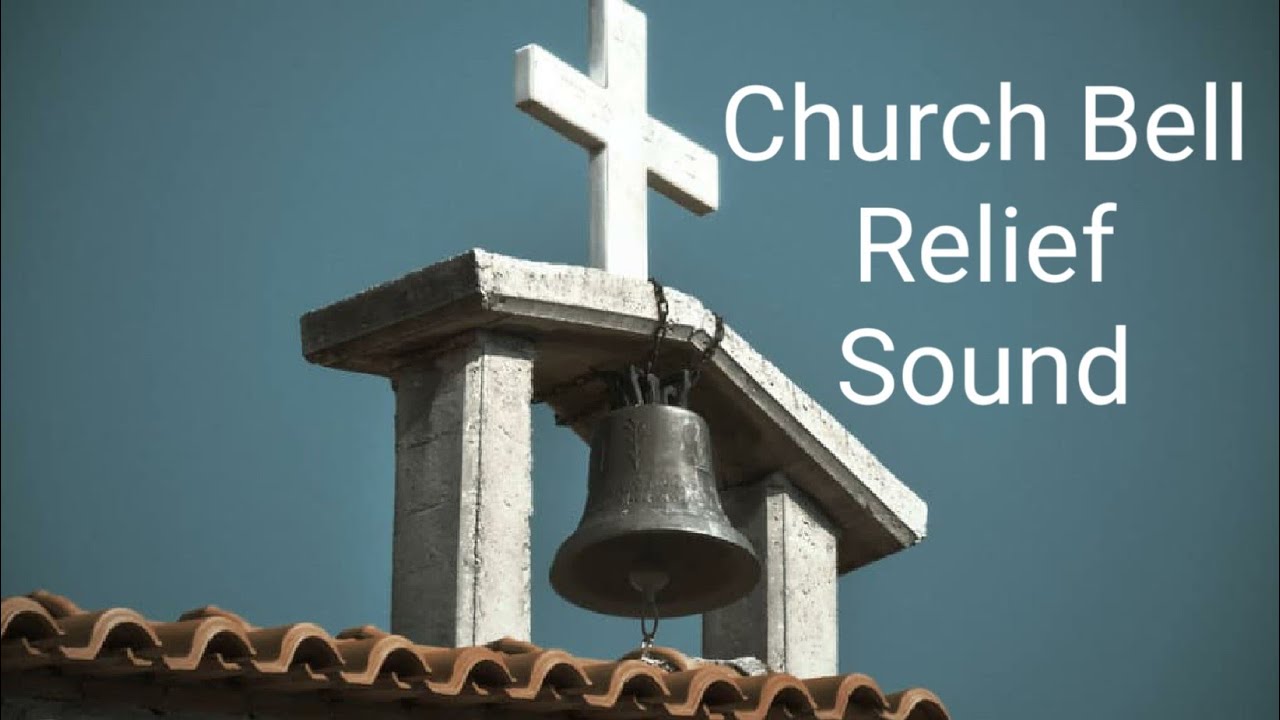 Church Bell Relief Sound Soulful Sounds Relaxation Music - YouTube