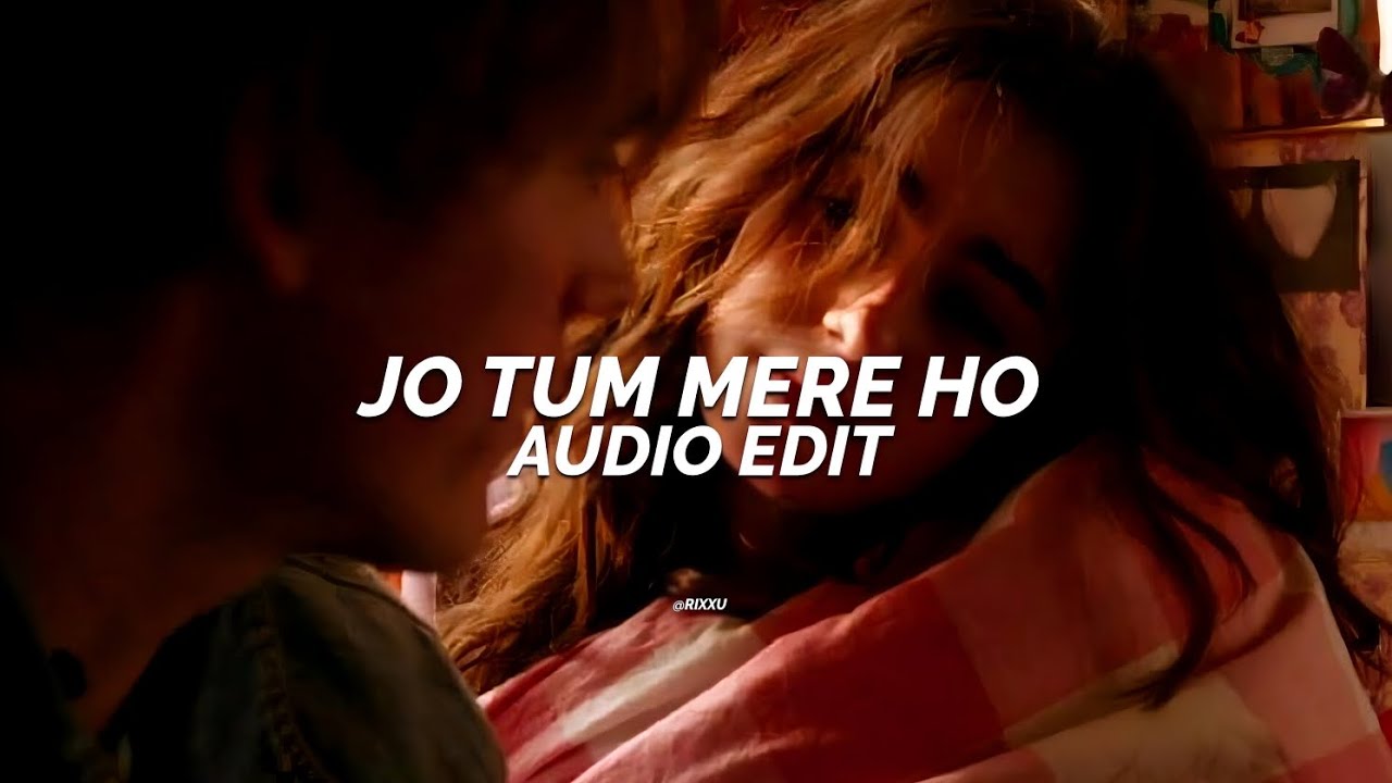 jo tum mere ho - anuv jain [edit audio] - YouTube