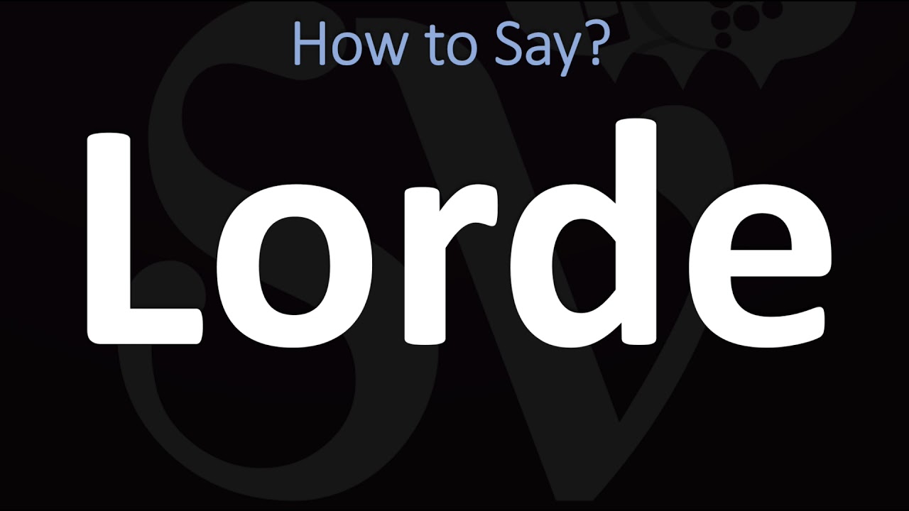 How to Pronounce Lorde? (CORRECTLY) - YouTube