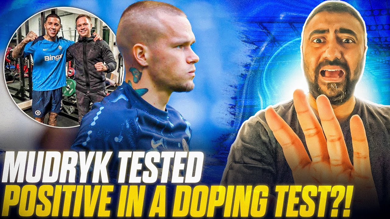 BREAKING: MUDRYK TESTED POSITIVE IN A DOPING TEST?! | CHELSEA LATEST ...