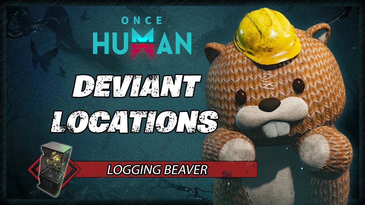 Logging Beaver Deviant Location | Once Human Gameplay Guide - YouTube