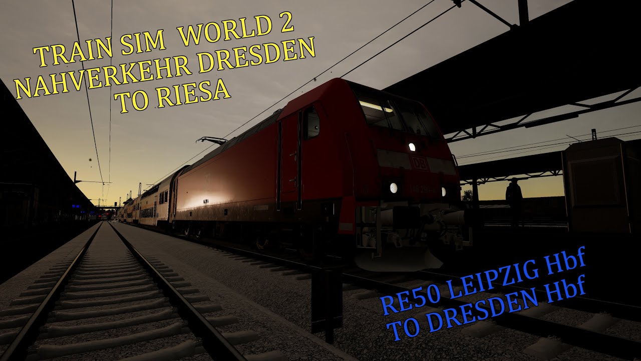 TRAIN SIM WORLD 2: Nahverkehr Dresden - Riesa | RE50 Leipzig Hbf ...