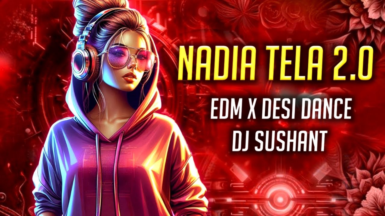 NADIA TELA 2 0 - ODIA NEW DJ SONG || EDM X DESI DANCE MIX || DJ SUSHANT ...