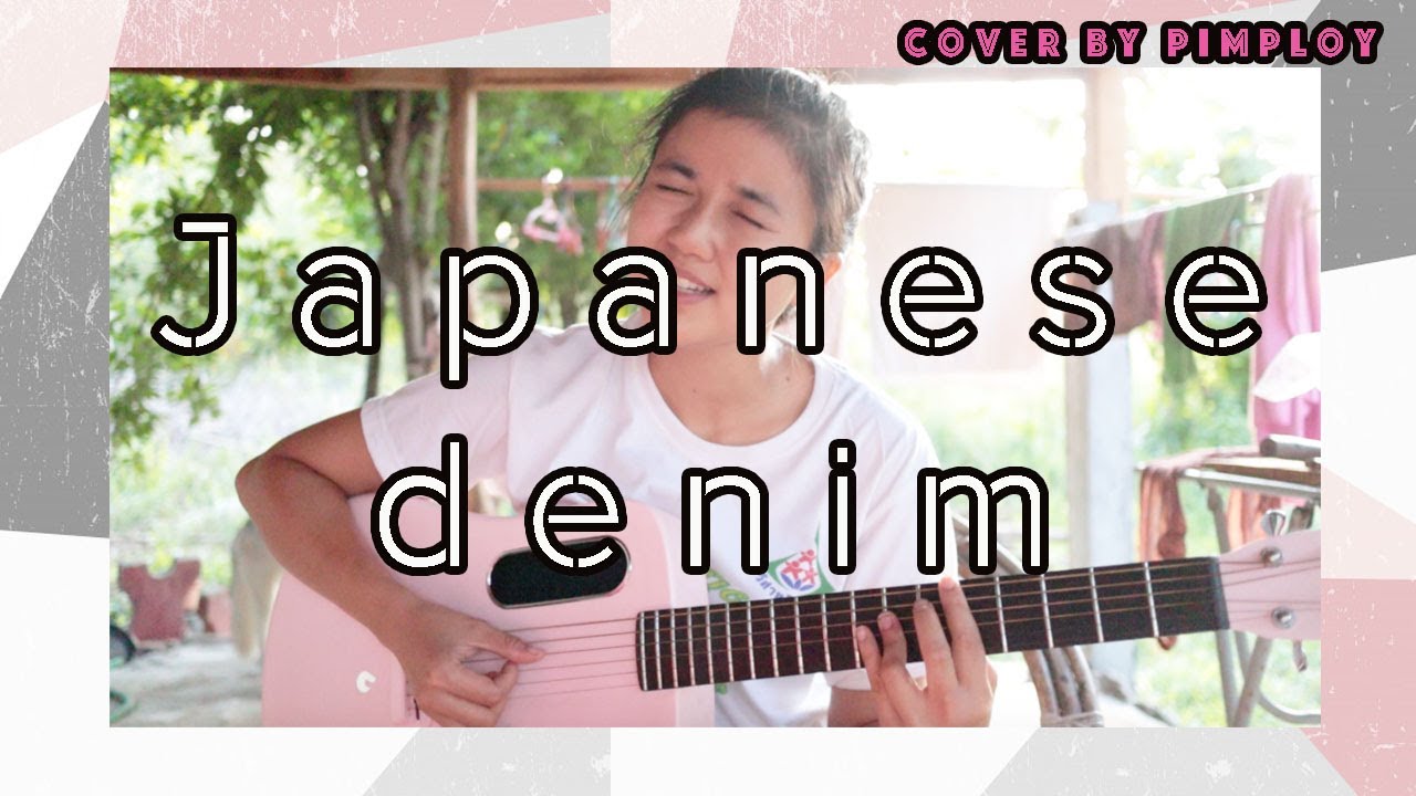 Japanese Denim (Cover) - YouTube