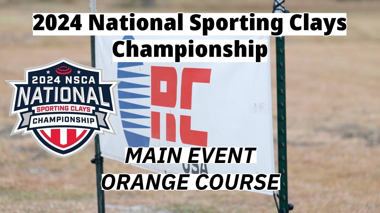 2024 National Sporting Clays Championship- Main Event - Orange Course ...