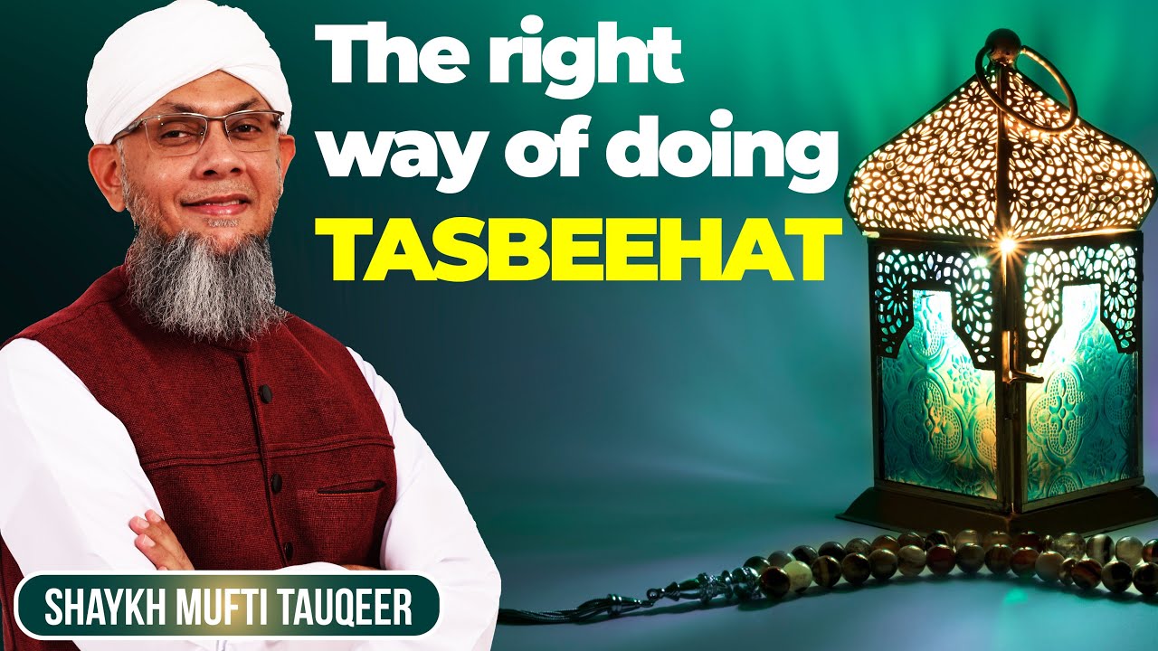 The right way of doing tasbeehat | Shaykh Mufti Tauqeer - YouTube