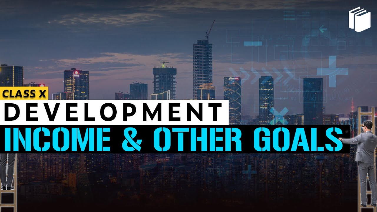 Income & other Goals | Development | Chapter 1 - Economics | Class 10 ...
