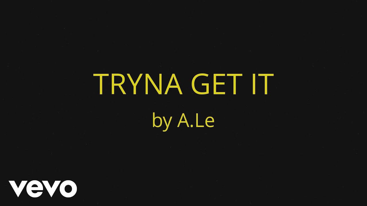 A.Le - TRYNA GET IT (AUDIO) - YouTube