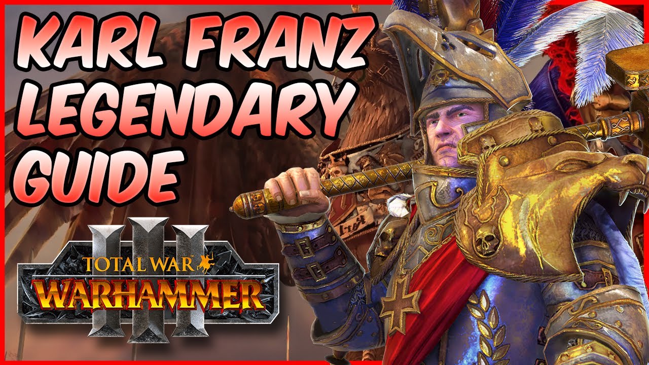 Karl Franz Legendary Immortal Empires Guide | Total War: Warhammer 3 ...