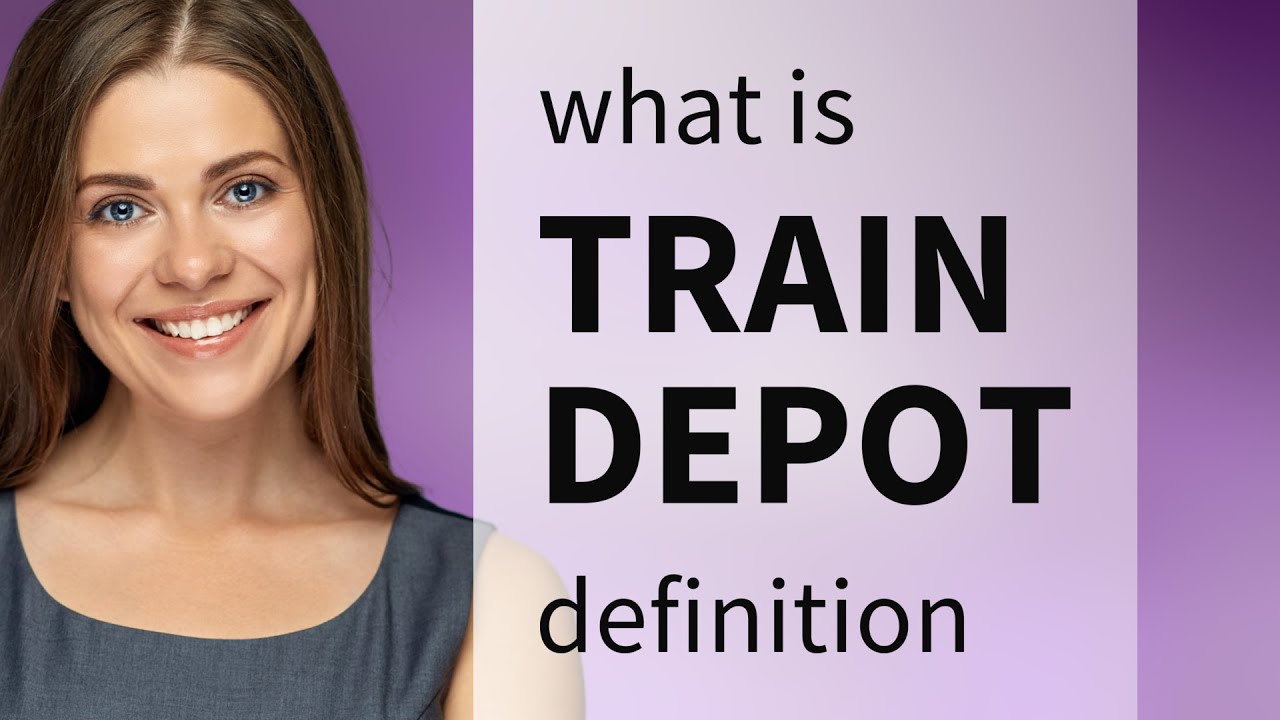 Train depot | what is TRAIN DEPOT definition - YouTube