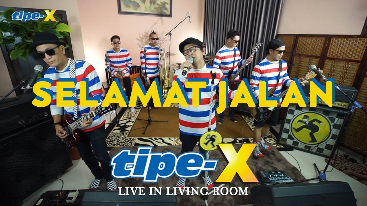 SELAMAT JALAN - TIPE-X LIVE IN LIVING ROOM - YouTube