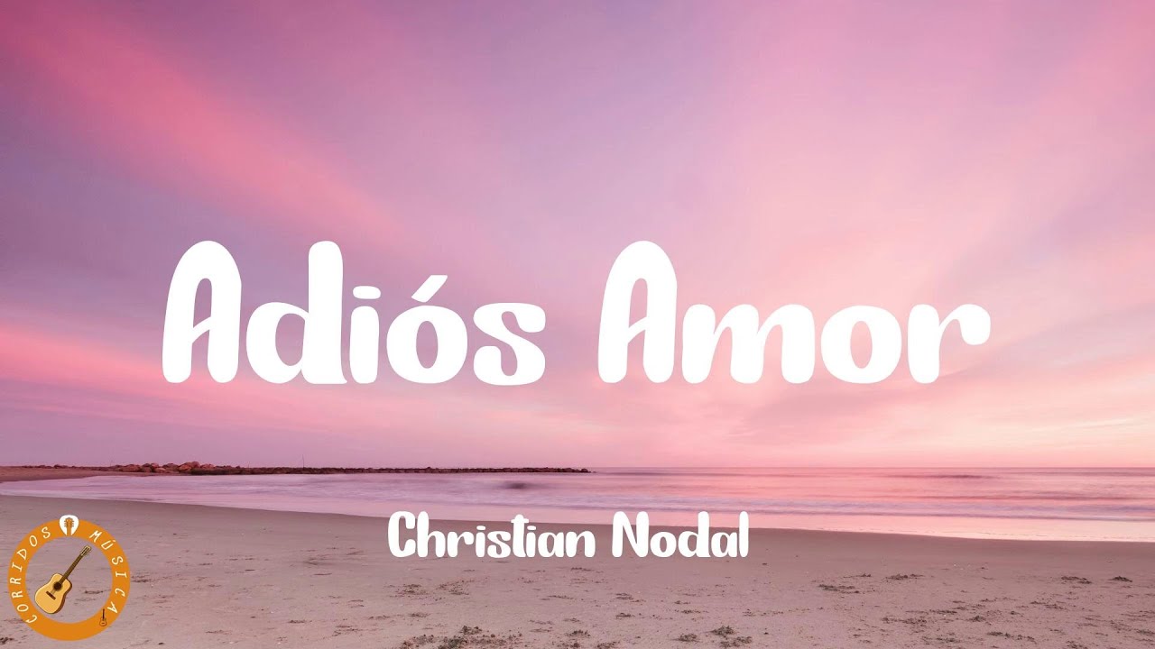 Christian Nodal - Adiós Amor (Letra) - YouTube