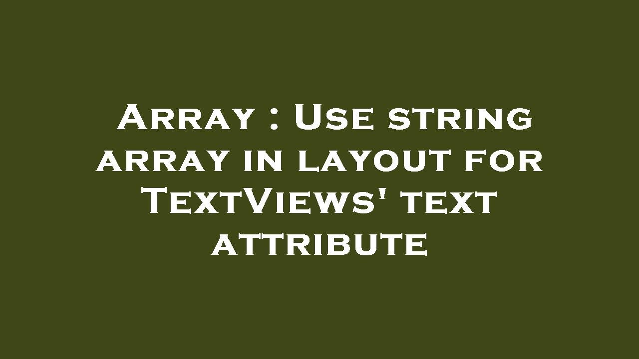 Array Use String Array In Layout For Textviews Text Attribute Youtube