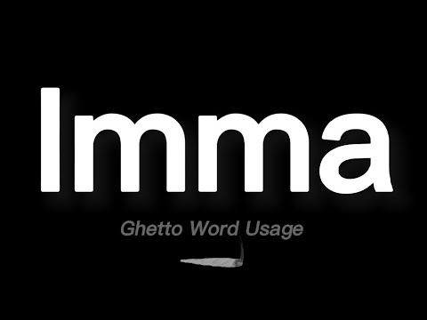 How to pronounce "IMMA" (ghetto subculture sentence example) - YouTube