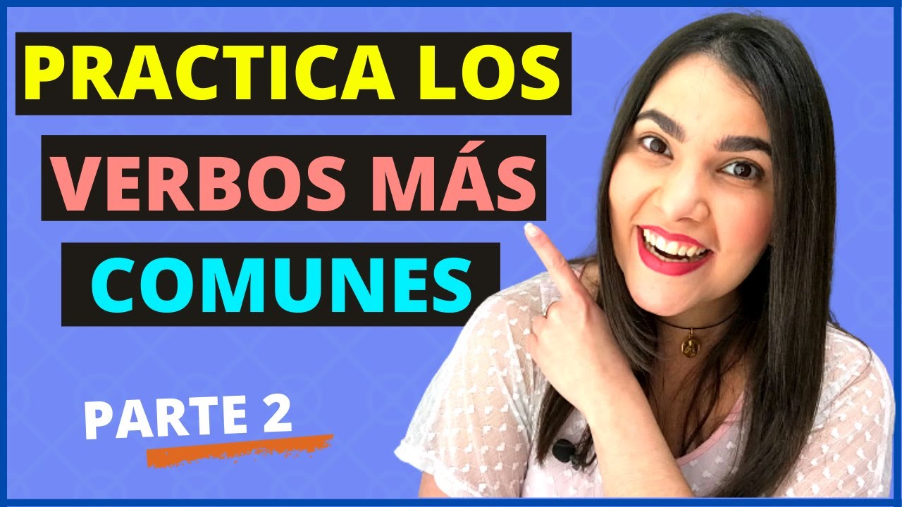 Learn Spanish: The most common verbs in Spanish | Verbos comunes en ...