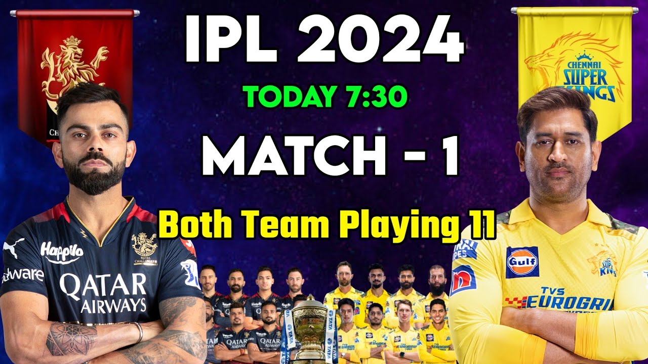 Rcb vs Csk 1st Match of IPL 2024 | Both Teams playing 11 Comparison ...