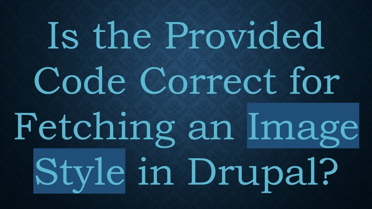 Is the Provided Code Correct for Fetching an Image Style in Drupal? - YouTube