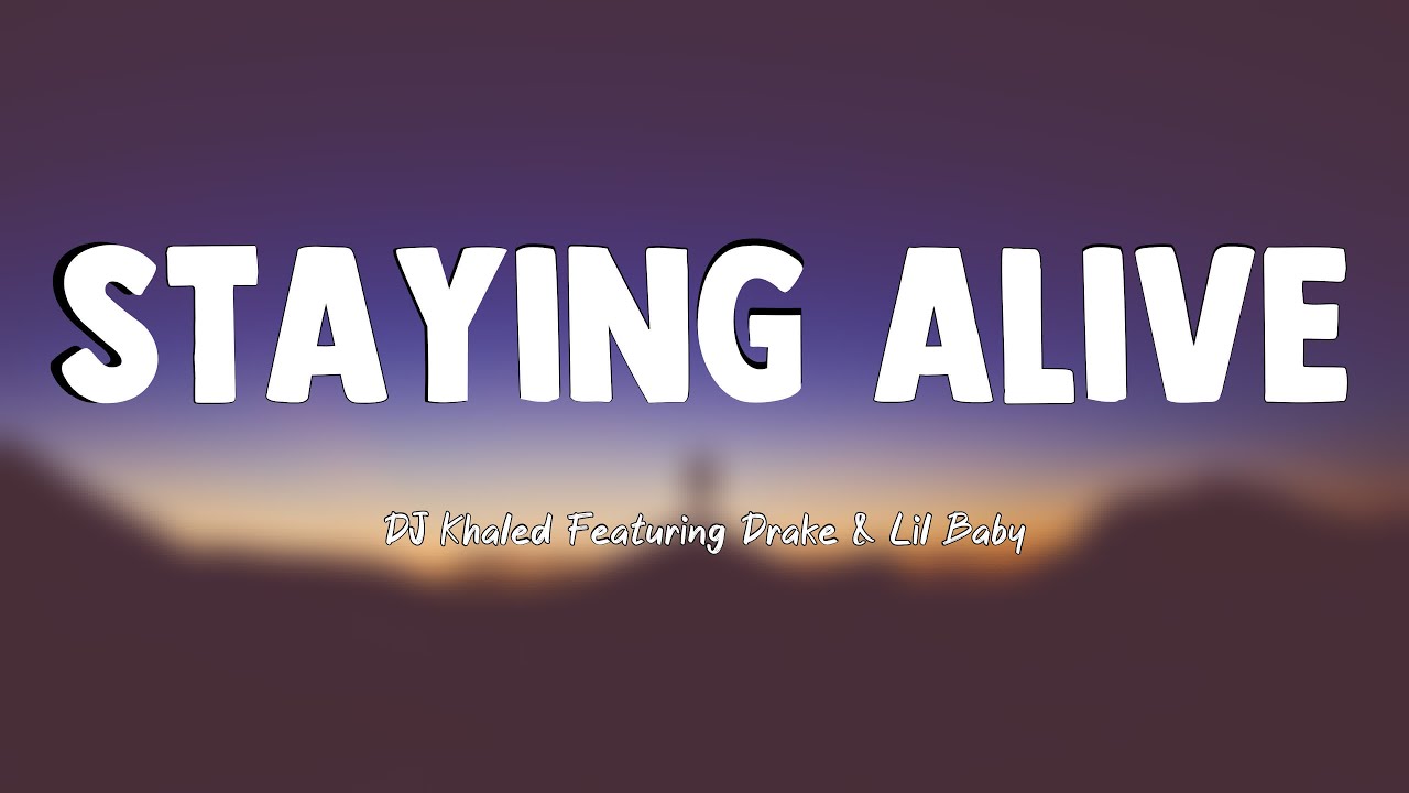 Staying Alive - DJ Khaled Featuring Drake & Lil Baby (Lyrics) 🔥 - YouTube