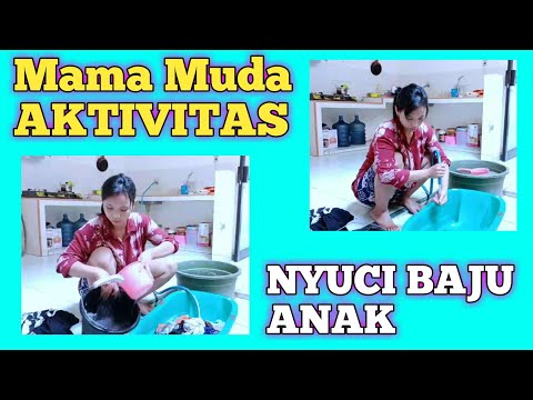 NYUCI BAJU MANUAL LAGI.MAMA MUDA LANJUT AKTIVITAS LAINYA