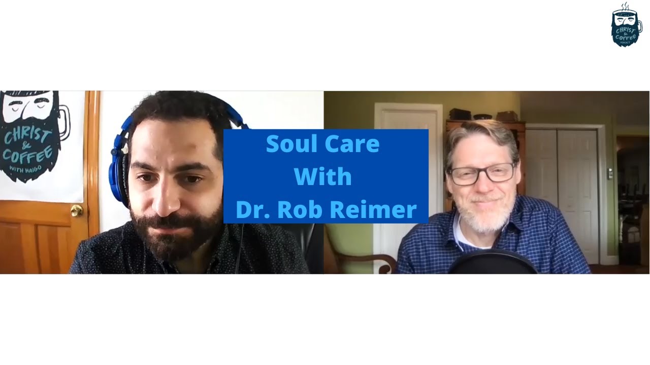 Soul Care | Dr. Rob Reimer | Ep 41 - YouTube