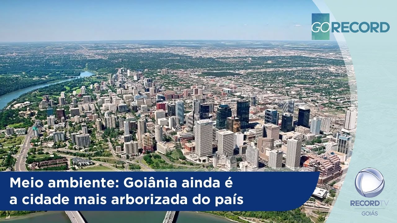 GR - Meio ambiente: Goiânia ainda é a cidade mais arborizada do país ...