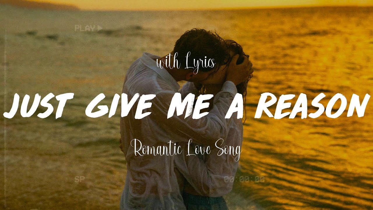 Just Give Me a Reason ~ Best Romantic Love Song with Lyrics | Lyric ...