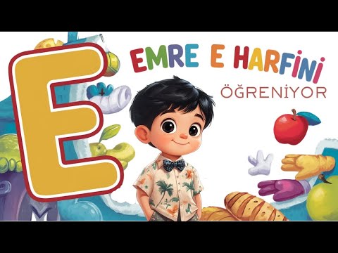 Emre E Harfini Öğreniyor | E Harfi Şarkısı ve Eğitici Çocuk Hikayesi