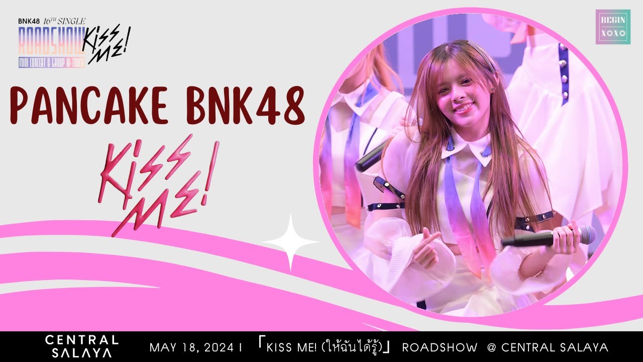 Pancake BNK48 - Kiss Me! (ให้ฉันได้รู้) [Fancam] @ Central Salaya | 240518 - YouTube