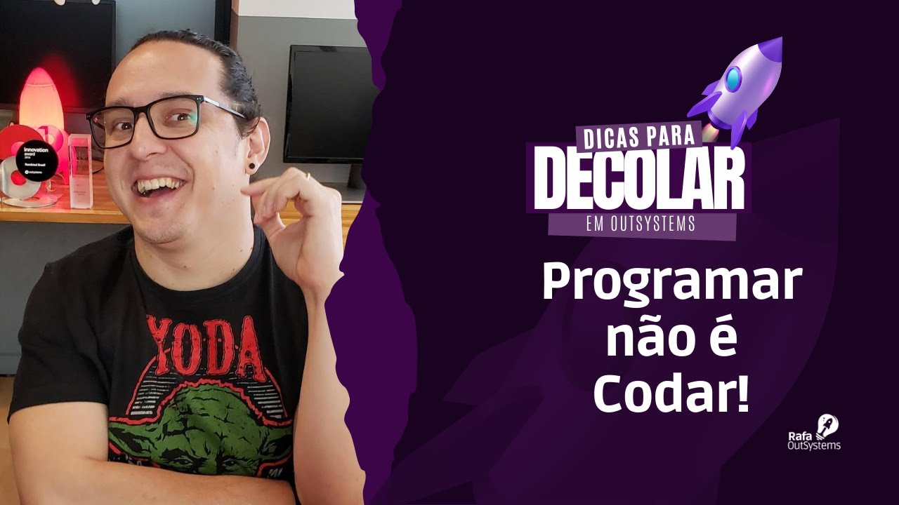 Programar não é Codar, Programar é resolver problemas! - Rafa OutSystems - Aprenda OutSystems ...