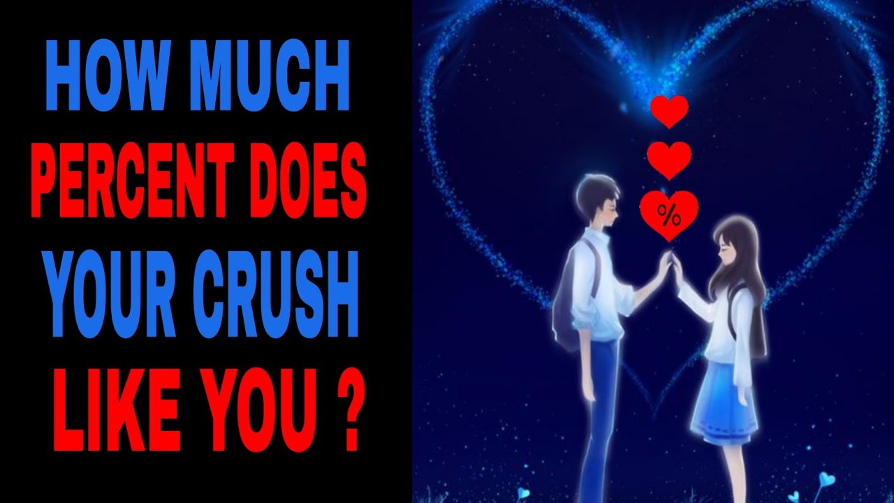 How Much Percent Does Your Cruch Like You ? - Love Personality Test ...