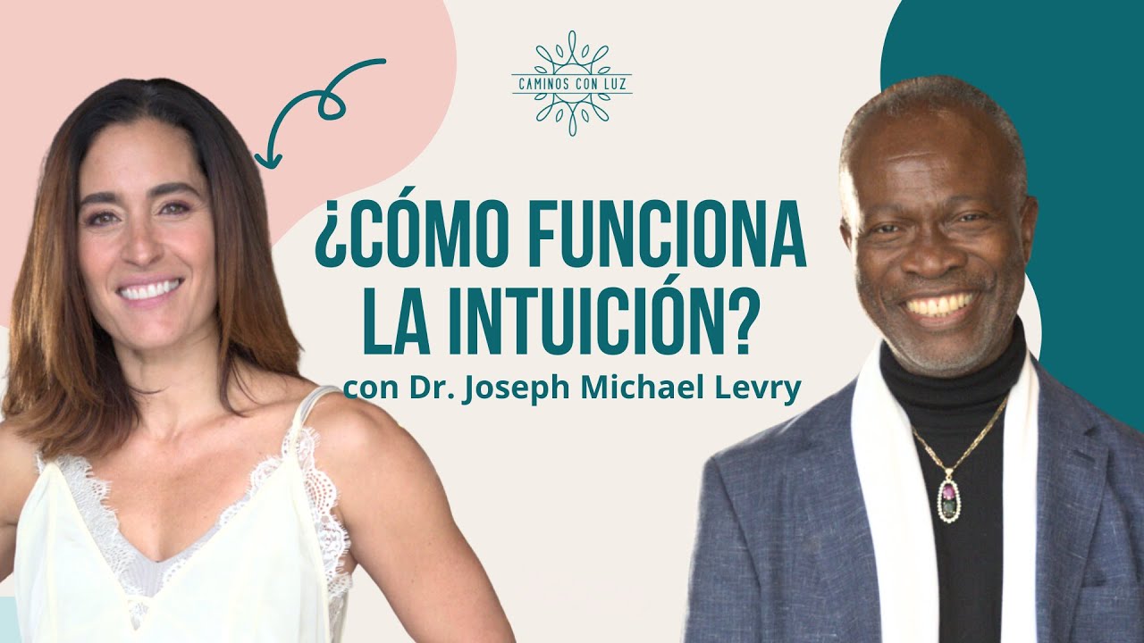 ¿Cómo funciona la INTUICIÓN? 🫶 | Dr. Michael Joseph Levry y LuzMa ...