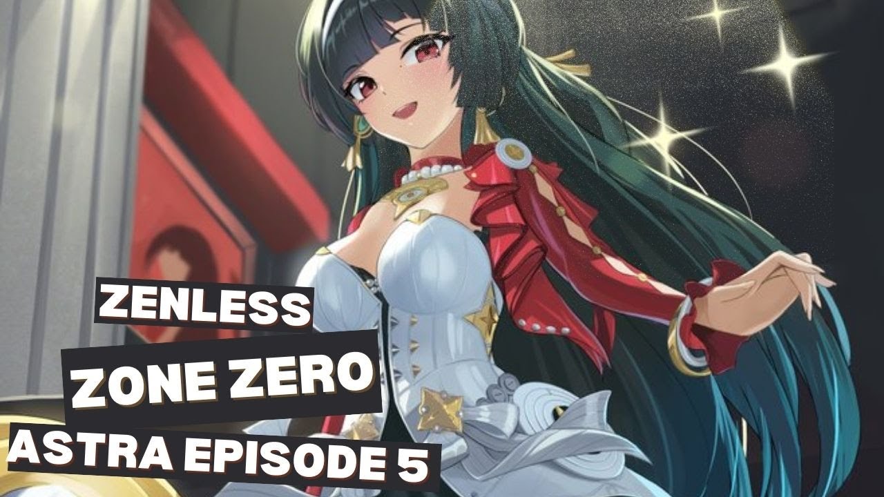 Astra Episode Zenless Zone Zero Walkthrough Playthrough Part 5 - YouTube