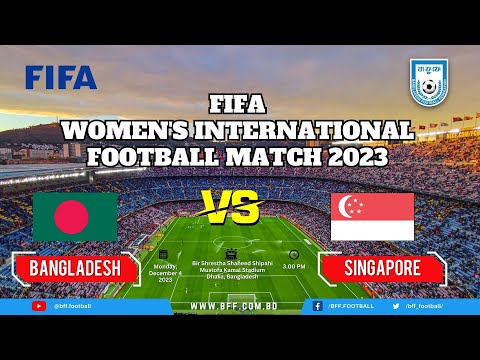 LIVE | Bangladesh Vs Singapore | FIFA Women's International Football Match 2023