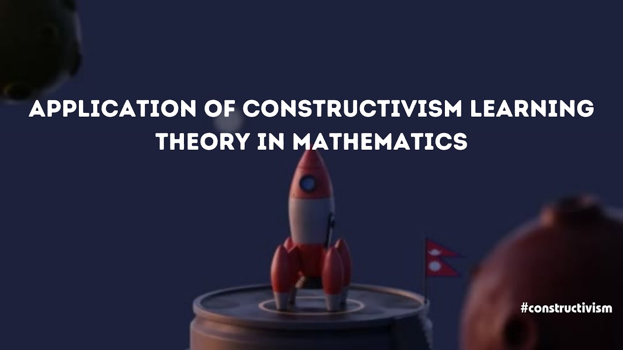 Application of Constructivism Learning Theory in Mathematics # ...