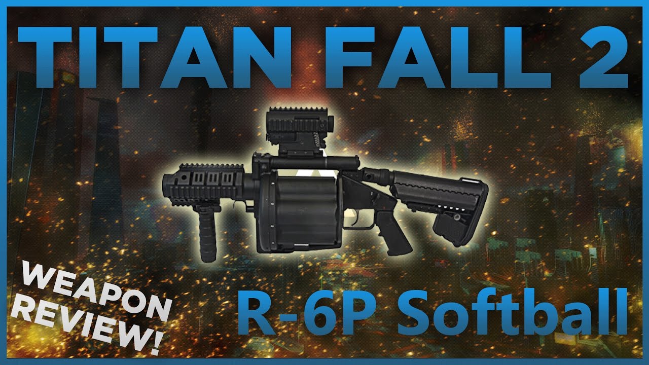Titanfall 2 Weapon Review [R-6P Softball Grenade Launcher] - YouTube
