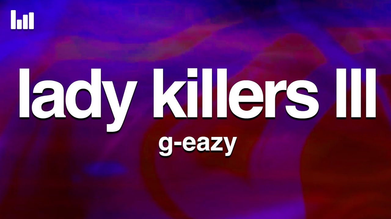 G-Eazy - Lady Killers III (Lyrics) - YouTube