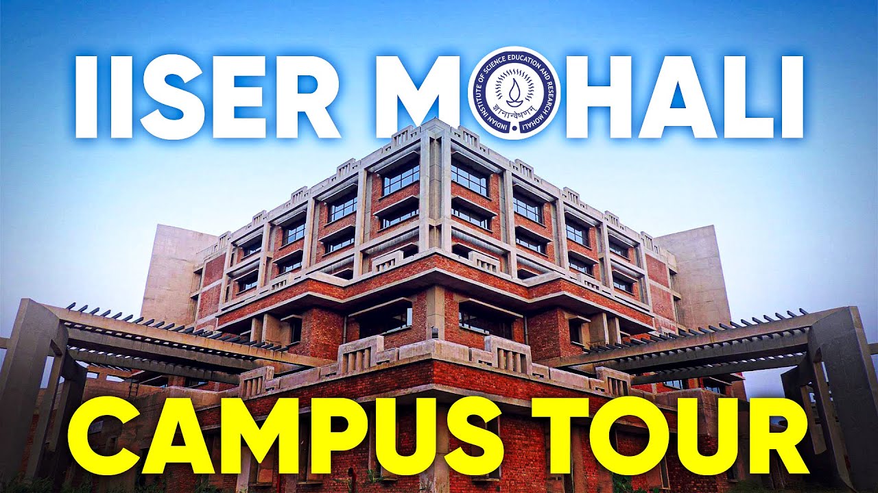 IISER Mohali Campus Tour 2025 🏫 | Labs, Hostels, Life, and More! - YouTube