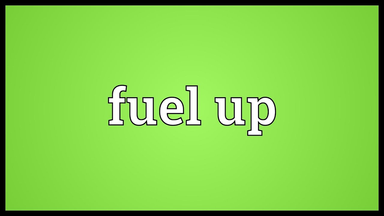 Fuel up Meaning - YouTube