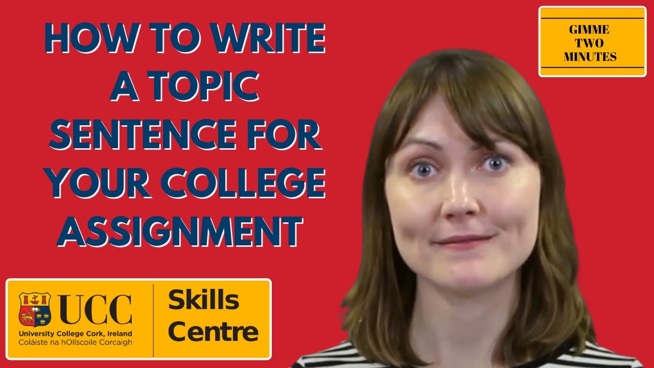 How to write a topic sentence for your college assignment | GIMME TWO ...