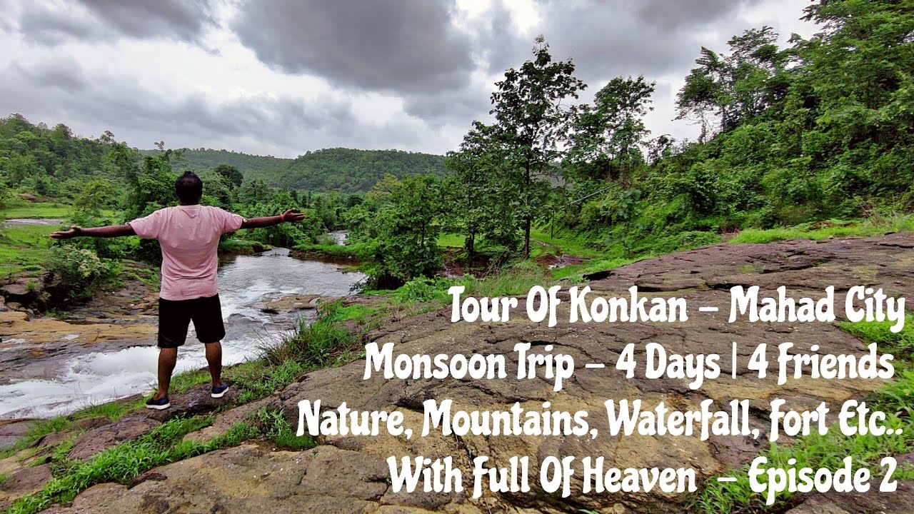 Tour Of Konkan - Mahad City | Monsoon Trip - 4 Days | 4 Friends ...
