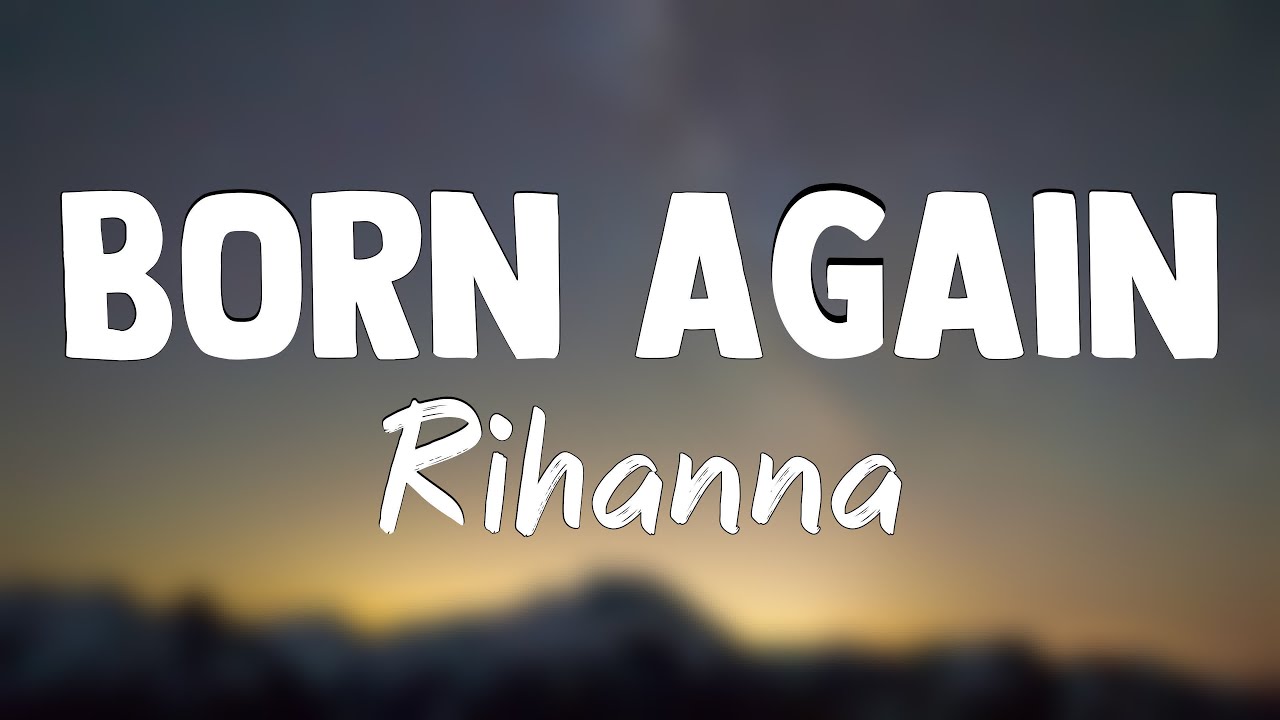 Born Again - Rihanna(Lyrics Version)🦞 - YouTube