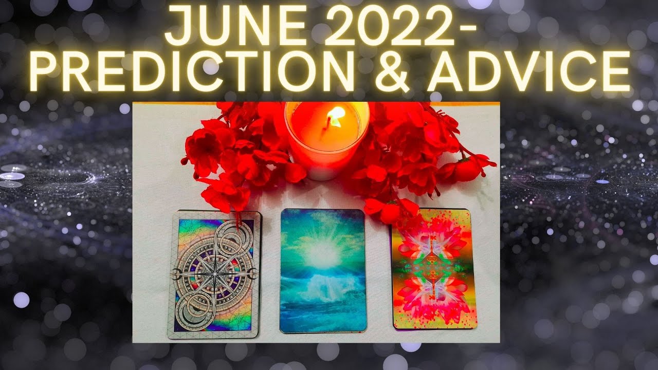 JUNE 2022- Prediction 🔮& advice - YouTube