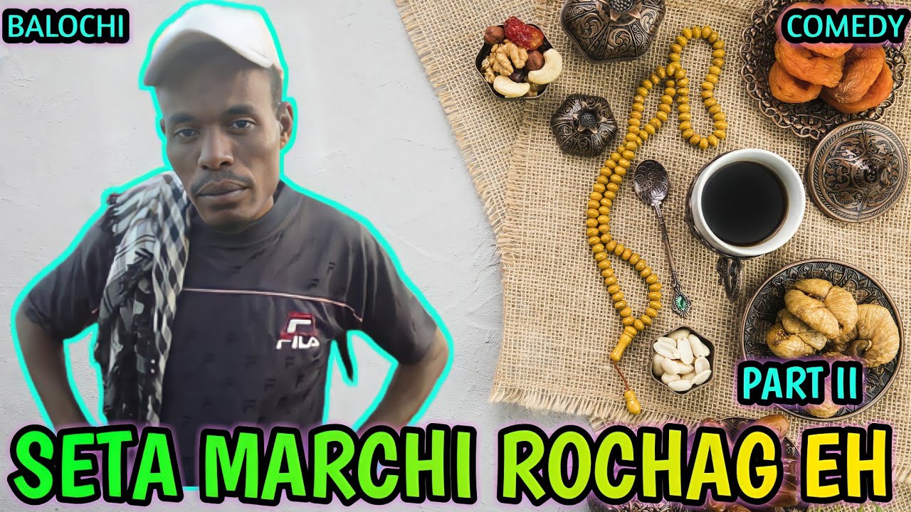 Seta Marchi Rochag Eh Part 2 I Balochi Comedy Video I Epsiode 191 2022 ...