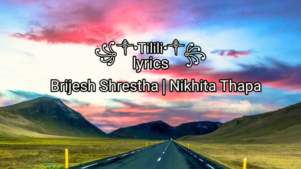 Tilili lyrics video – Brijesh Shrestha | Nikhita Thapa - YouTube