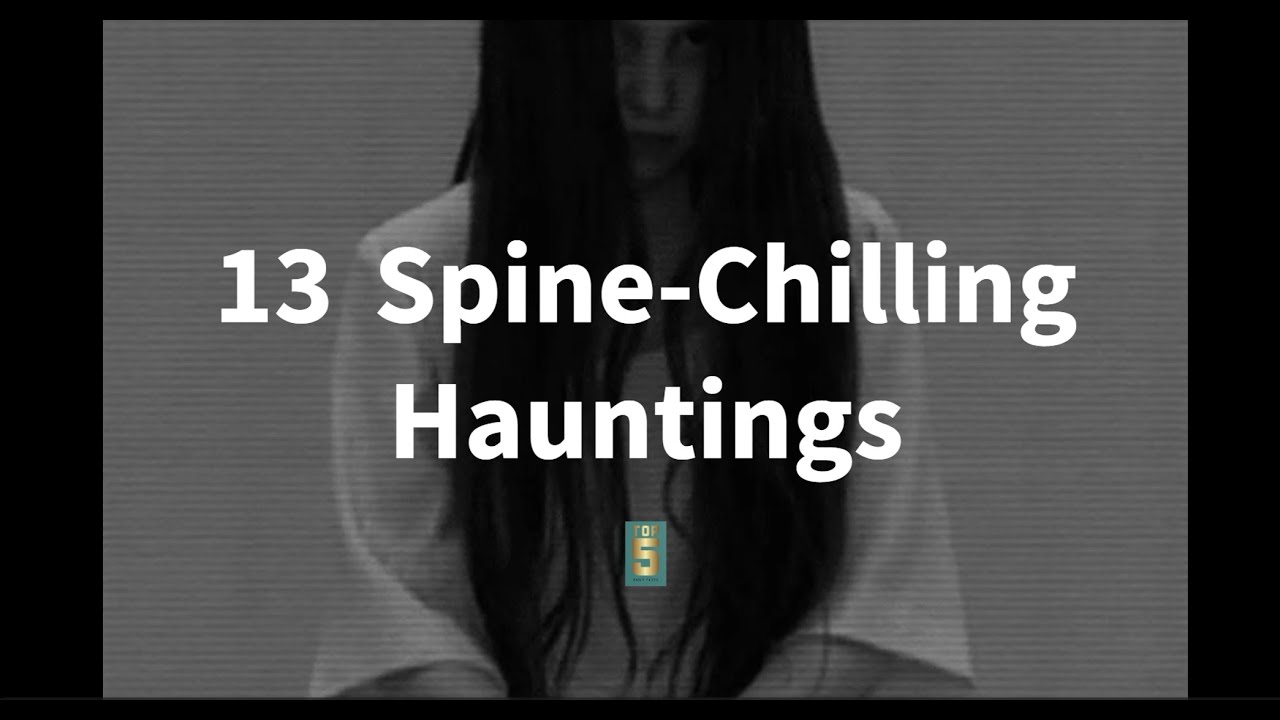 😱 13 Spine-Chilling Hauntings That Will Shake You To Your Core # ...