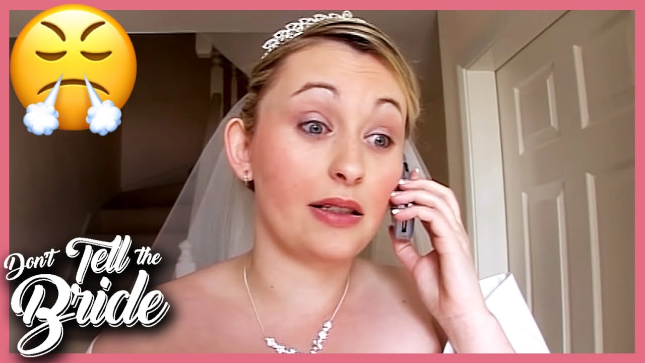 Bridezilla Has Meltdown On Big Day As Plans Fall Apart | Don't Tell The ...